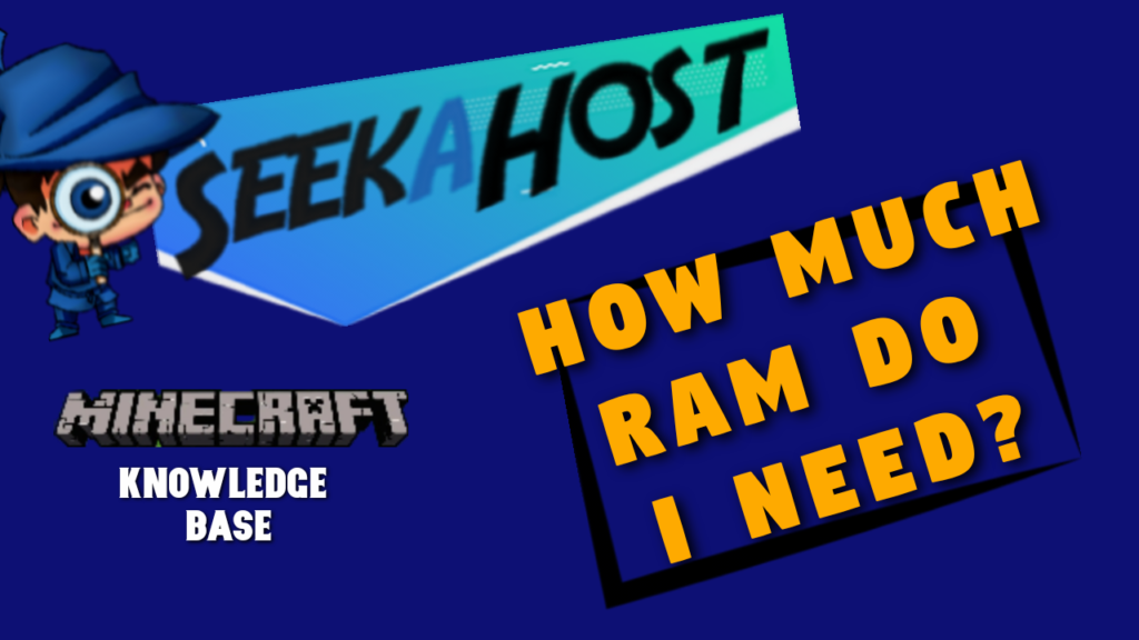 How Much Ram You Need For Your Minecraft Server? | SeekaHost